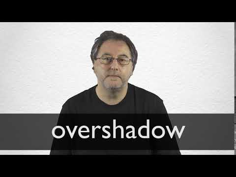 OVERSHADOW - Meaning & Translations | Collins English Dictionary