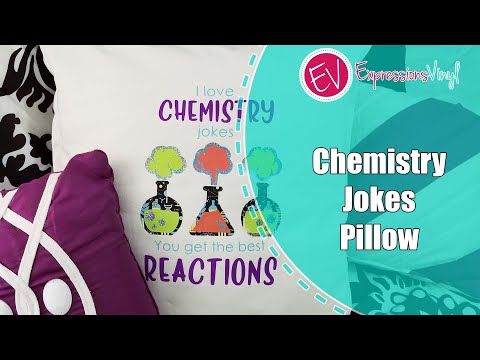 Chemistry Jokes Pillow. Heat Transfer Vinyl Fun with EV!