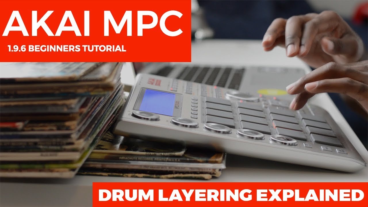 AKAI MPC 1.9.5 Tutorial: DRUM LAYERING EXPLAINED