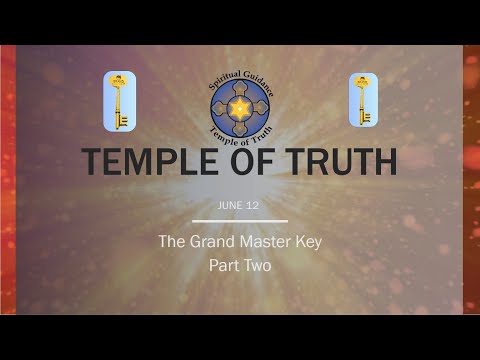 The Grand Master Key Part Two – Spiritual Guidance Temple of Truth