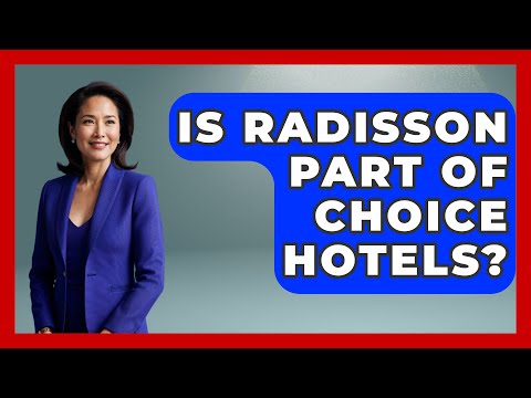 Is Radisson Part of Choice Hotels? - Resort 2 Travel