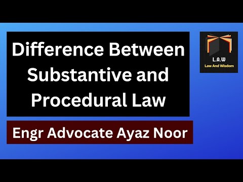 Difference Between Substantive and Procedural Law || Engr Advocate Ayaz Noor