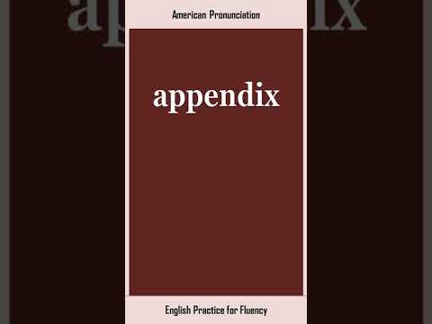 appendix, How to Say or Pronounce APPENDIX in American, British English, Pronunciation