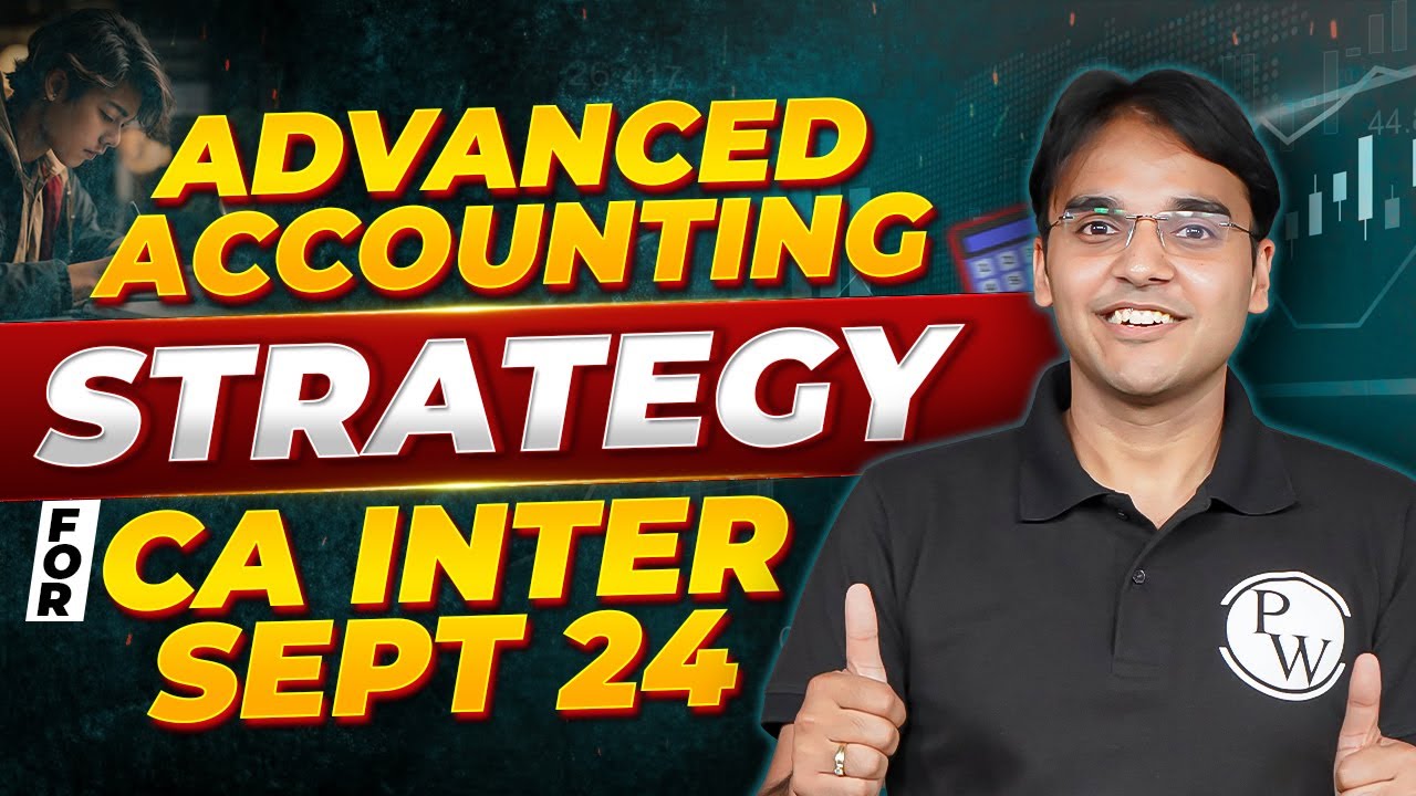 Advanced Accounting Strategy for CA Inter Sept 24 | CA Intermediate by PW