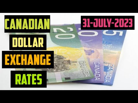 CANADIAN DOLLAR EXCHANGE RATES TODAY 31 July 2023