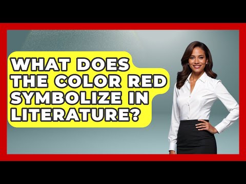 What Does The Color Red Symbolize In Literature? - Tales And Texts
