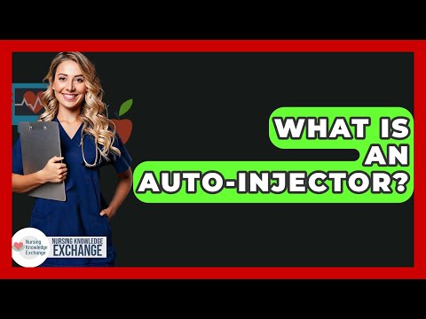 What Is An Auto-Injector? - Nursing Knowledge Exchange