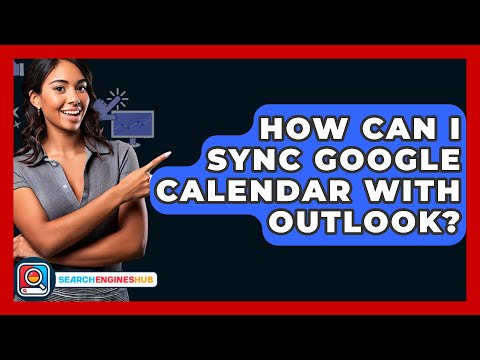 How Can I Sync Google Calendar With Outlook? - SearchEnginesHub.com