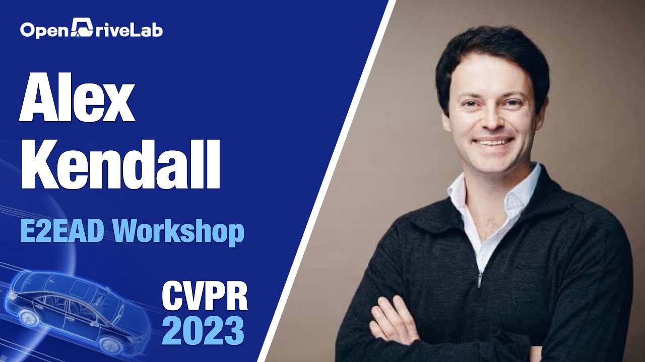CVPR23 E2EAD | Alex Kendall, Invited Talk
