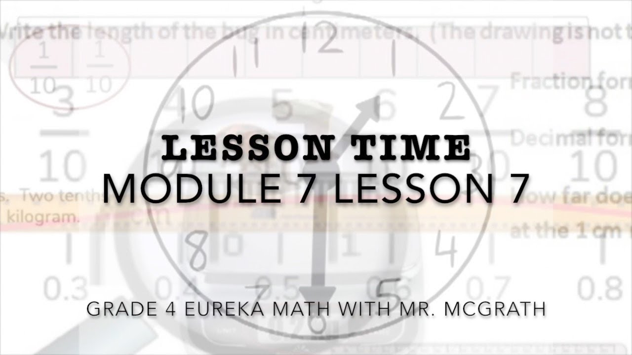 Eureka Math Lesson Time Grade 4 Module 7 Lesson 7