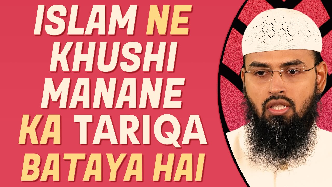 Islam Ne Khushi Manane Ka Tariqa Bataya Hai By Adv. Faiz Syed