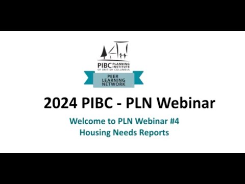 PIBC 2024 Peer Learning Network Webinar #4 - Housing Needs Reports