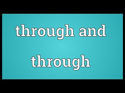Through and through Meaning