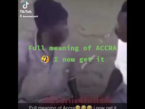 Full meaning of ACCRA 🤣🤣🤣 I have now got it