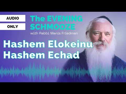 Evening Schmooze: "Hear O' Israel" - what does it REALLY mean?