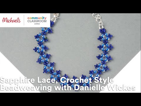 Online Class: Sapphire Lace, Crochet Style Beadweaving with Danielle Wickes | Michaels