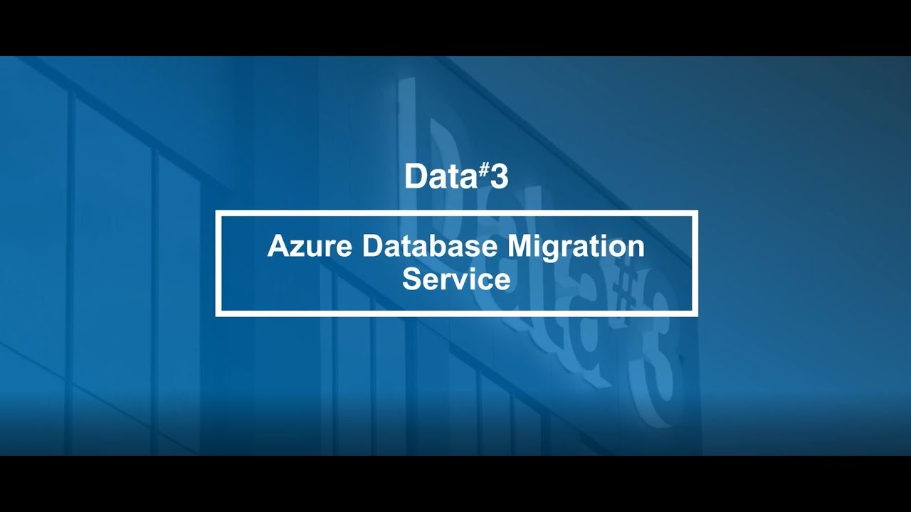Data#3 | Microsoft Azure database migration tools and strategies