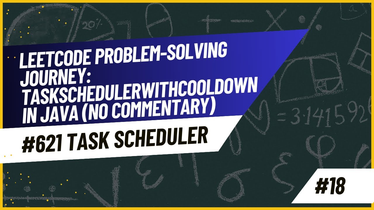Leetcode Problem-Solving Journey: TaskSchedulerWithCooldown in Java (No Commentary)