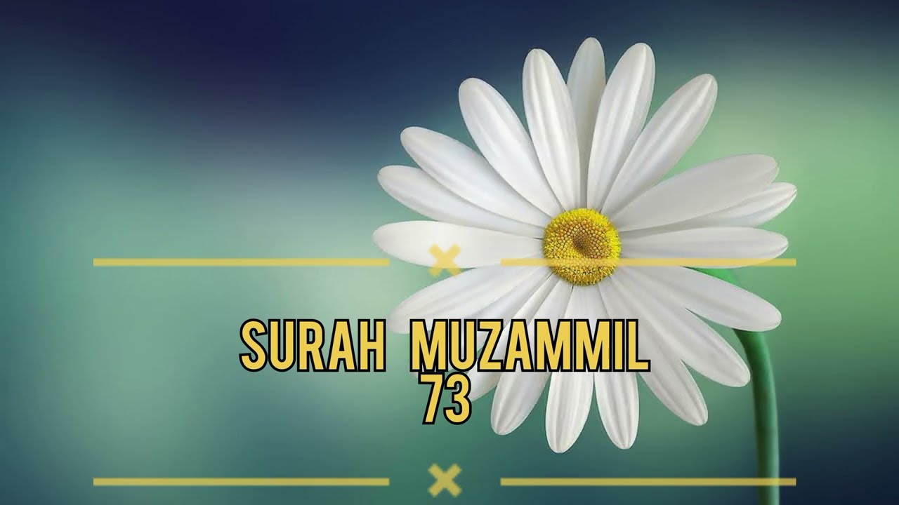 SURAH AL MUZZAMMIL ENSHROUDED ONE سورۃ المزمل