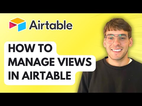 How to Manage Views in Airtable [2025 Guide]