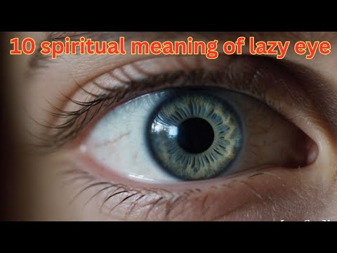 Spiritual Meaning & Awakening of Lazy Eye