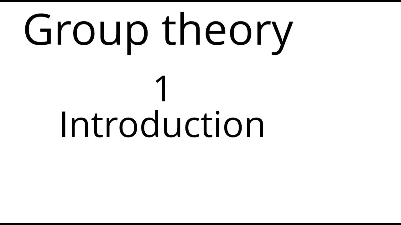Group theory 1: Introduction