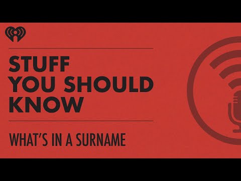 What's in a surname? | STUFF YOU SHOULD KNOW