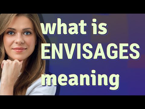 Envisages | meaning of Envisages