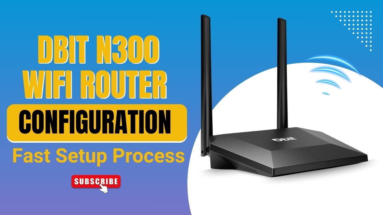 Dbit N300 WiFi Router Configuration  Fast Setup Process