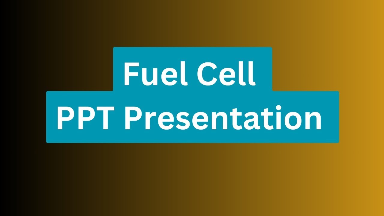 Fuel Cell PPT Presentation Seminar Download: Definition, Working, Types, Applications
