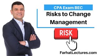 Risks to Change Management. CPA Exam
