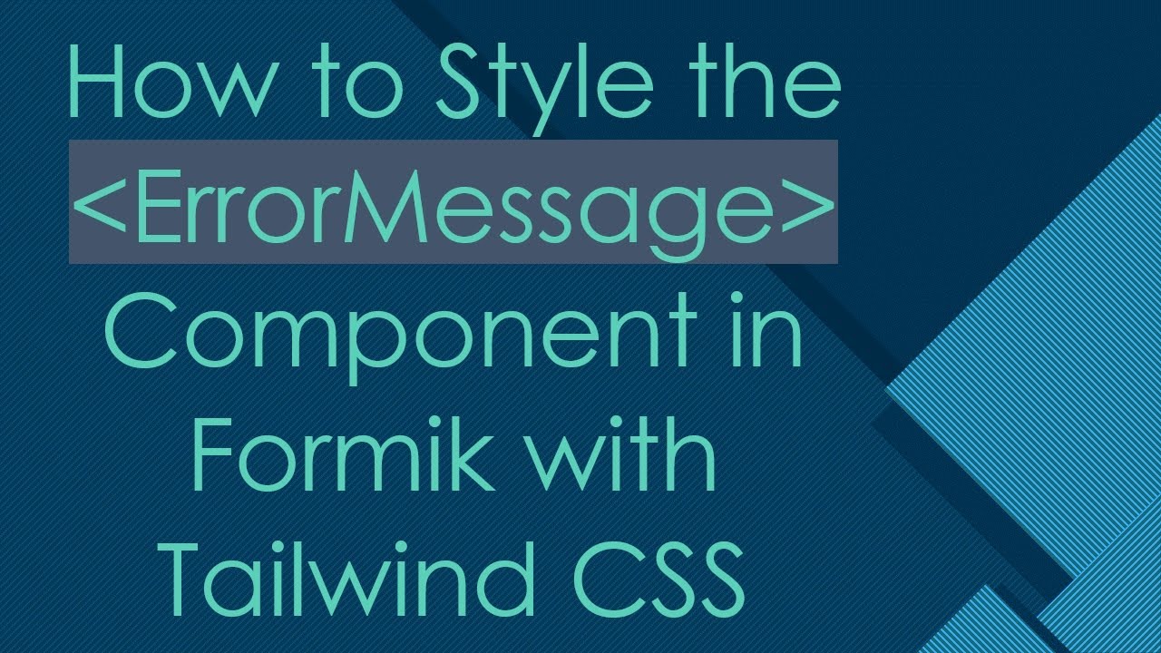 How to Style the ErrorMessage Component in Formik with Tailwind CSS