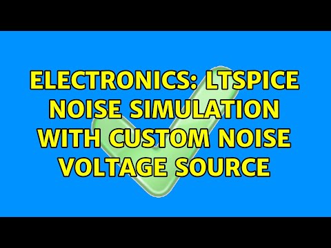 Electronics: LTSpice noise simulation with custom noise voltage source (2 Solutions!!)