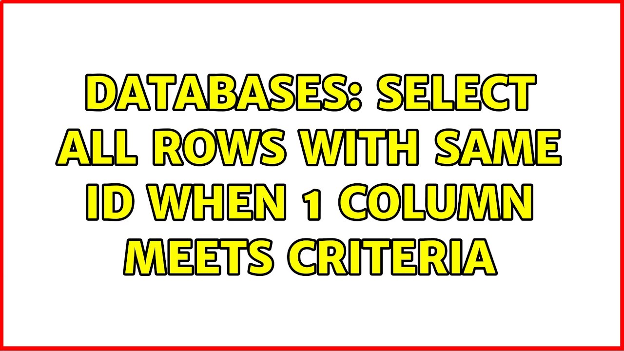 Databases: Select all rows with same ID when 1 column meets criteria