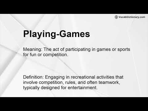 Playing-Games Meaning
