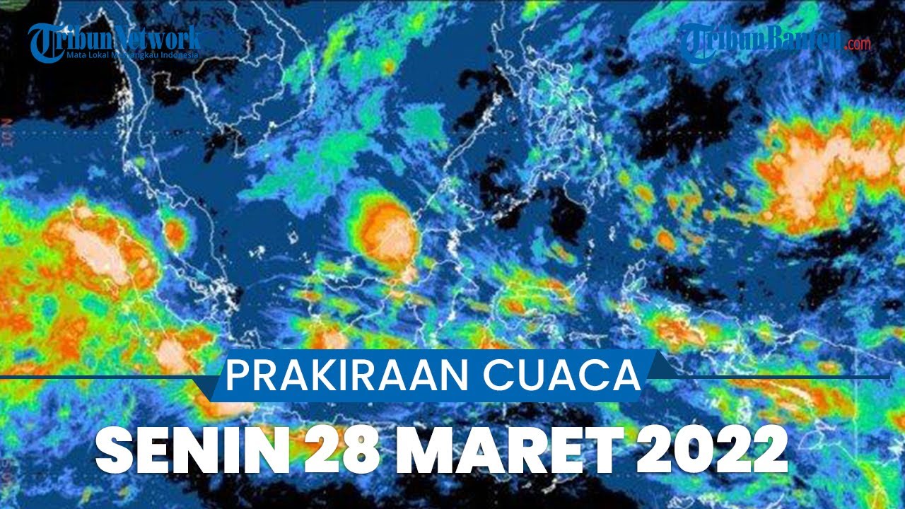Prakiraan Cuaca BMKG Senin 28 Maret 2022