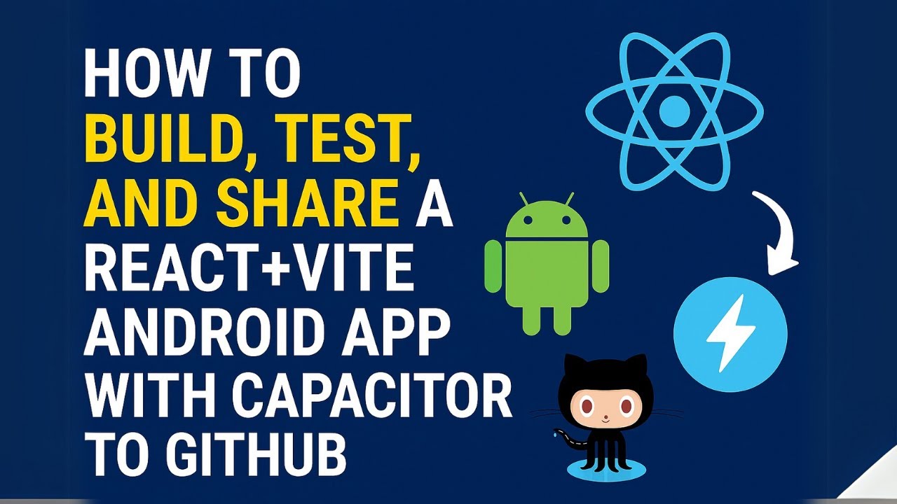 How to Build, Test, and Share a React+Vite Android App with Capacitor and GitHub | Full Guide