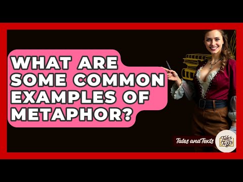 What Are Some Common Examples Of Metaphor? - Tales And Texts