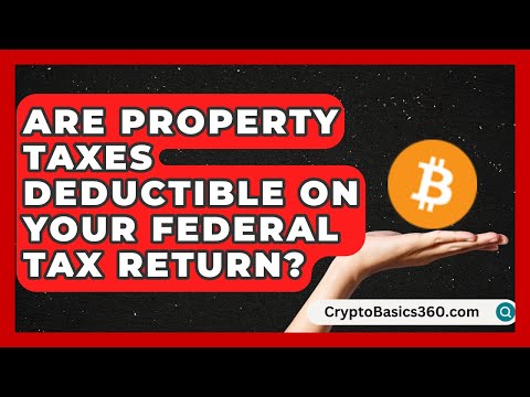 Are Property Taxes Deductible on Your Federal Tax Return? | Property Taxes Uncovered News