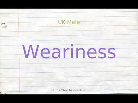 How to pronounce weariness