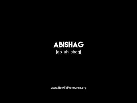 How to Pronounce "abishag"