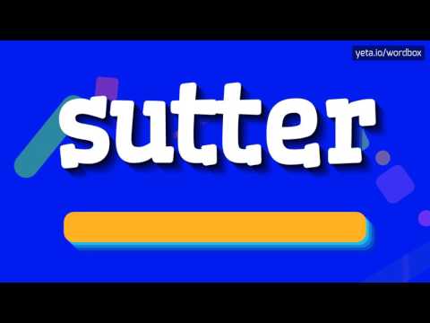 SUTTER - HOW TO PRONOUNCE IT!?