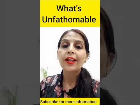 What is the meaning of unfathomable #what is the synonym for unfathomable