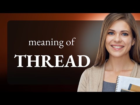 Understanding the Many Meanings of "Thread"