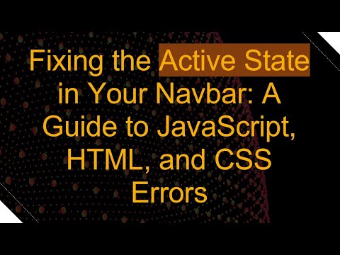 Fixing the Active State in Your Navbar: A Guide to JavaScript, HTML, and CSS Errors
