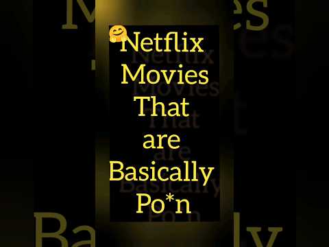 Netflix Movies that are Basically Po*n #netflixmovies #po*n #topmovies #moviesthisweekend