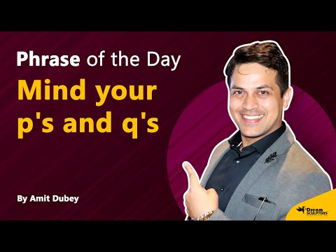 Mind Your P's and Q's - Learn New English Phrase | Amit Dubey