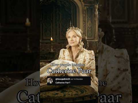 Catherine Parr: The Queen Who Survived Henry VIII