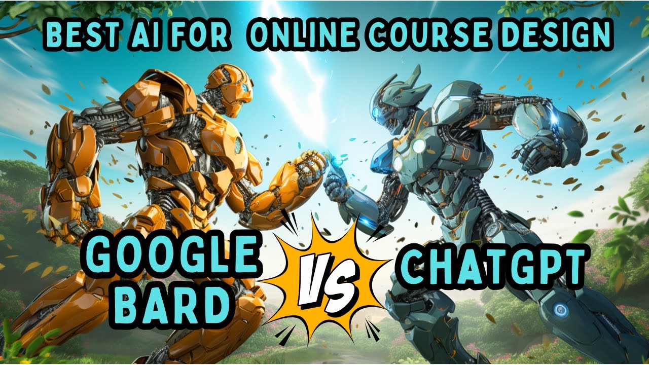 ChatGPT vs Google Bard | Which AI is a Better Online Course Designer? (2023)