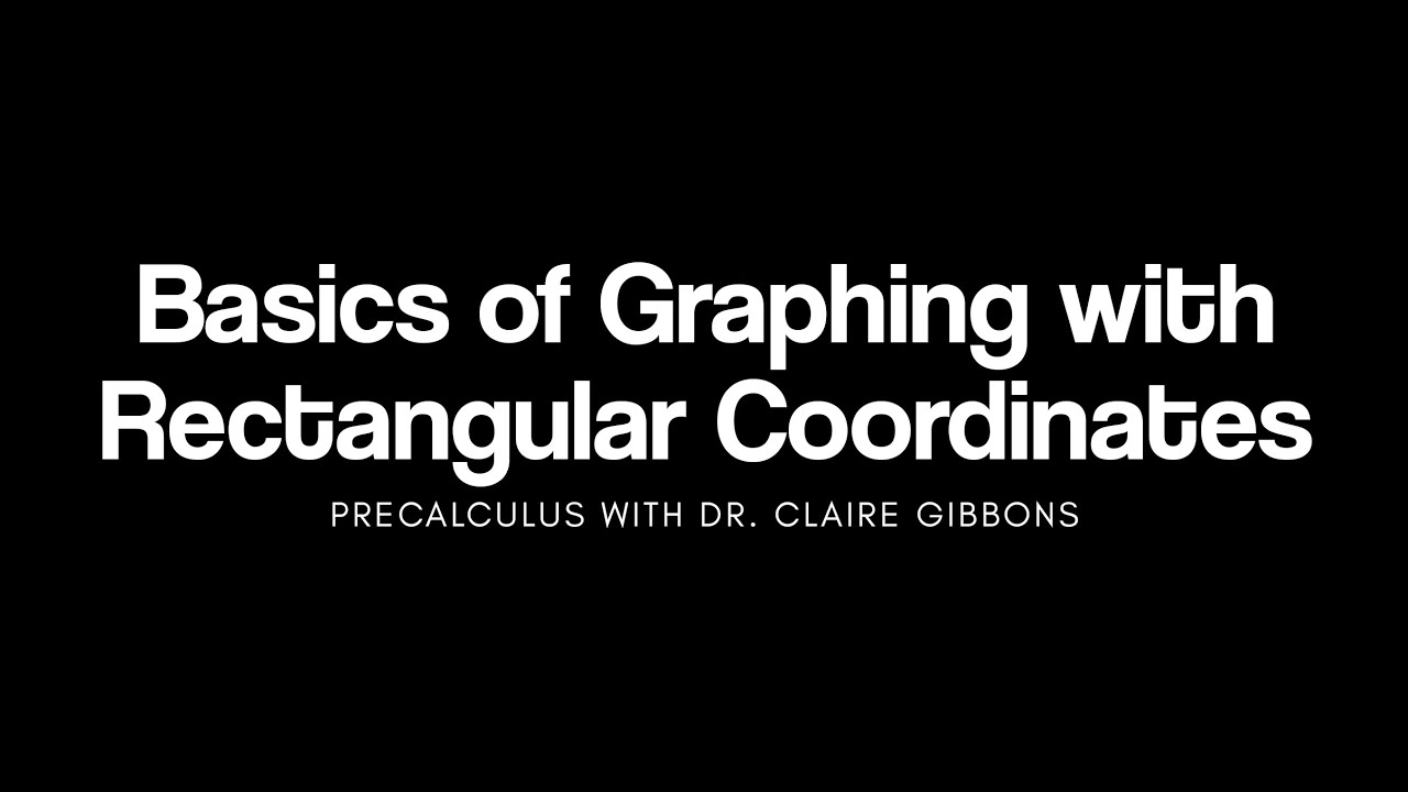 Graphing with Rectangular Coordinates